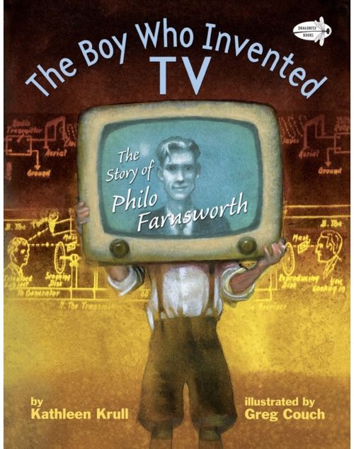 Boy Who Invented TV The Story of Philo