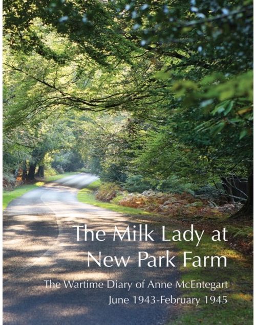 Milk Lady at New Park Farm The Wartime Diary of | Pegasas