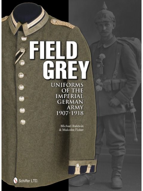 Field Grey Uniforms of the Imperial German Army, 1907-1918 | Pegasas