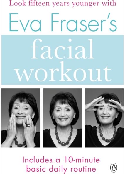 Eva Fraser's Facial Workout Look Fifteen Years | Pegasas