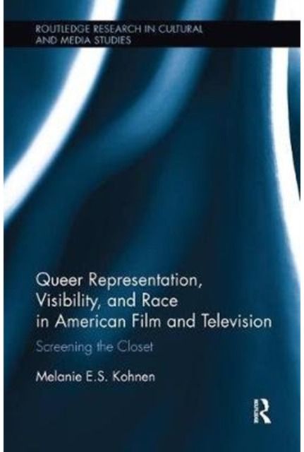 Queer Representation, Visibility, and Race in American Film and ...