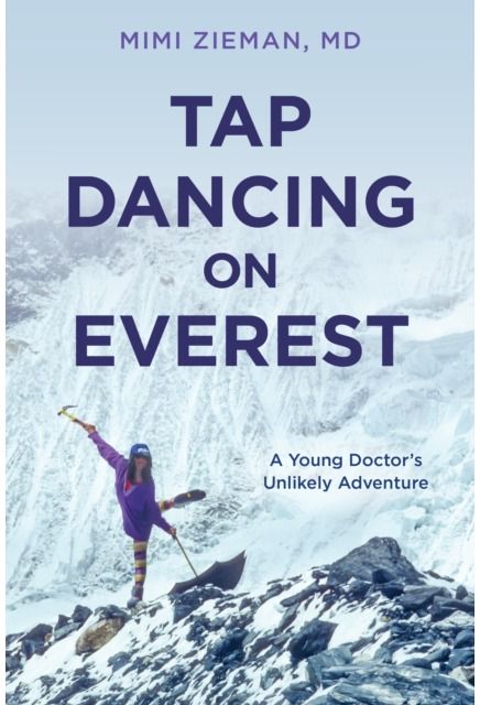 Tap Dancing on Everest A Young Doctor's | Pegasas